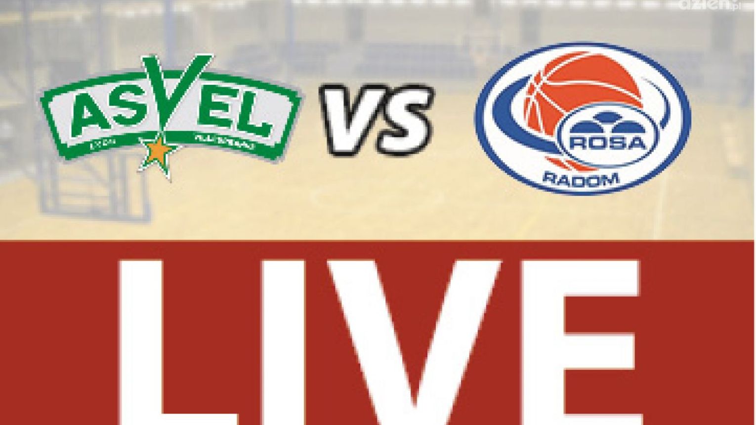 ASVEl Lyon - ROSA Radom 87:67 (zapis relacji)